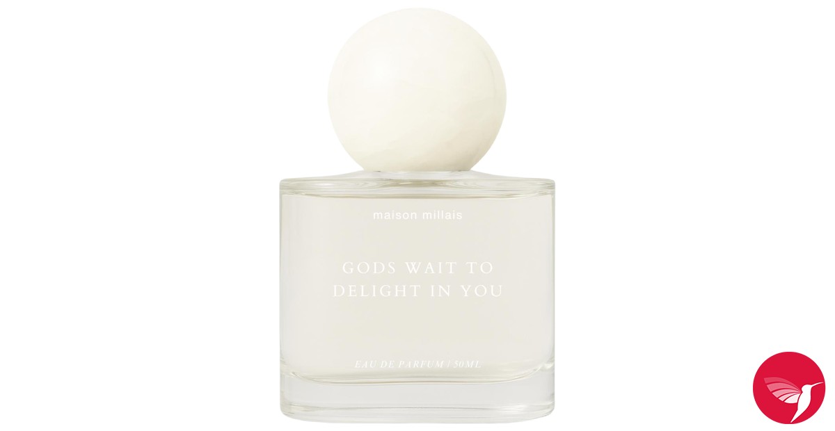 Gods Wait to Delight in You Maison Millais parfum - un parfum pour ...
