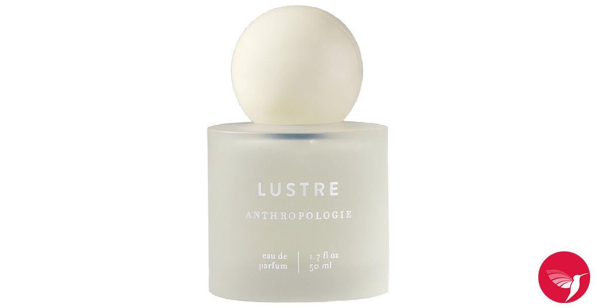Lustre Anthropologie perfume - a novo fragrância Compartilhável 2025