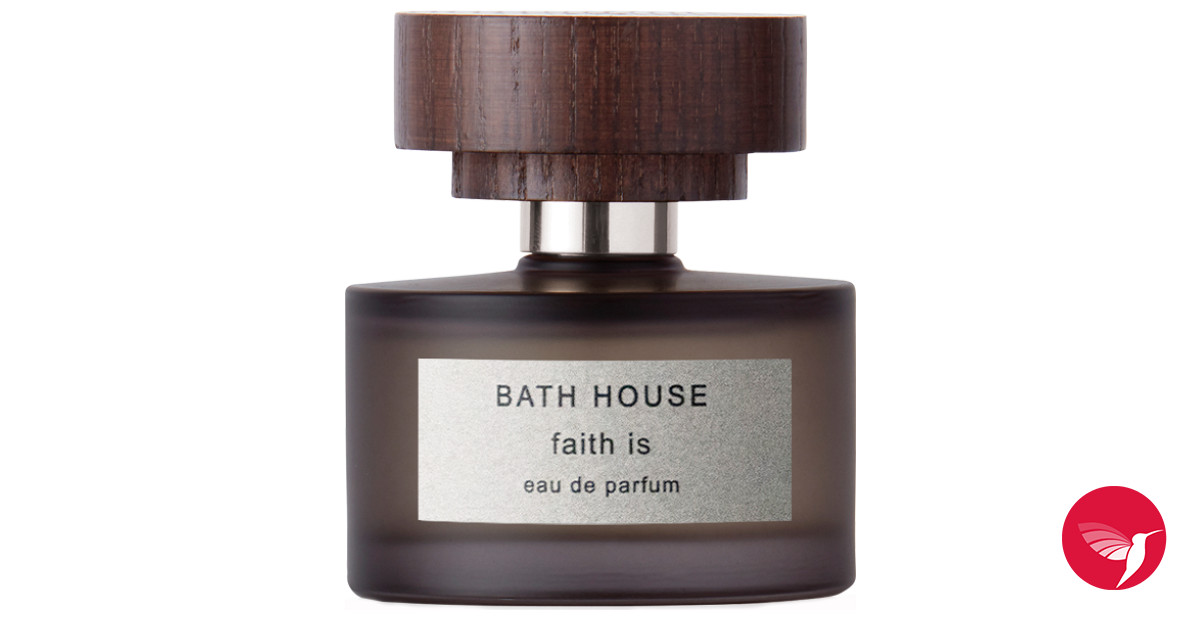 Faith Is Bath House perfume - a fragrance for women and men 2021
