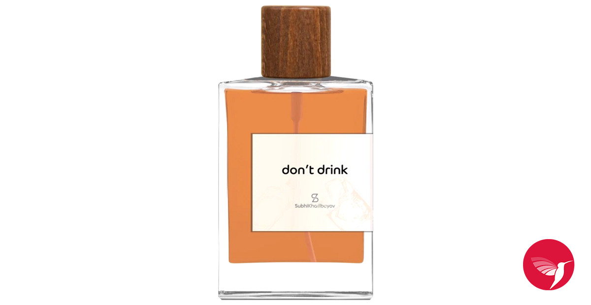 Don't Drink Subhi Khalilbayov perfume - a fragrance for women and men 2023