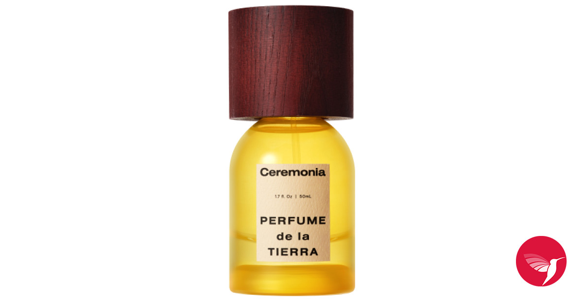 Perfume de la Tierra Ceremonia perfume - a new fragrance for women and ...