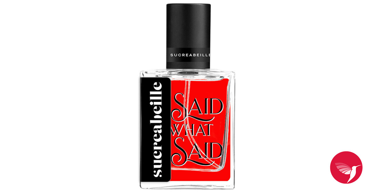 I Said What I Said Sucreabeille perfume - a fragrance for women and men