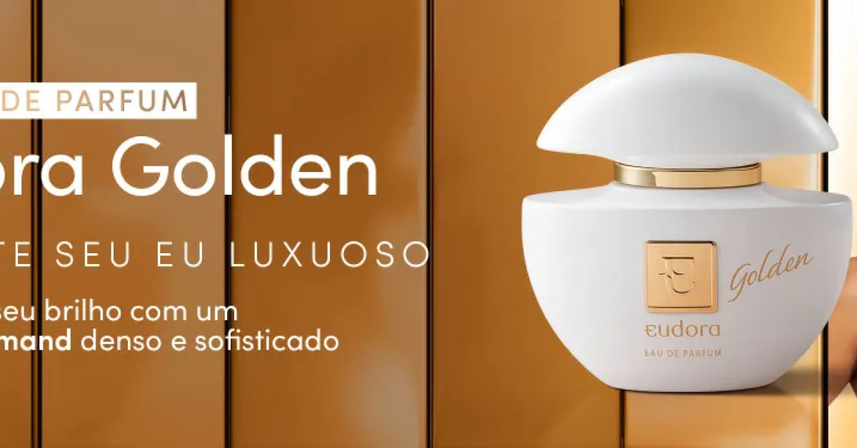 Eudora Golden o novo pilar de Luxo da Eudora ~ Primeiras Fragrâncias